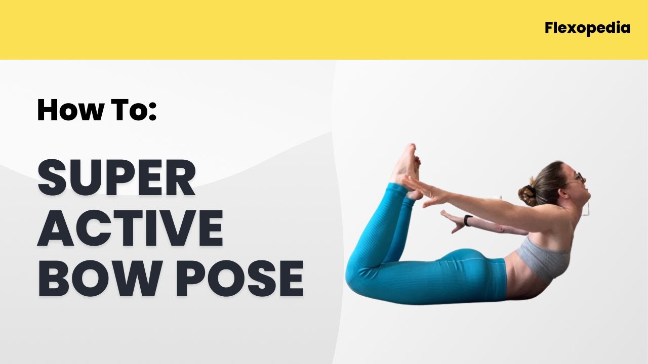 How To: Super Active Bow Pose [Flexopedia Entry 70] - YouTube
