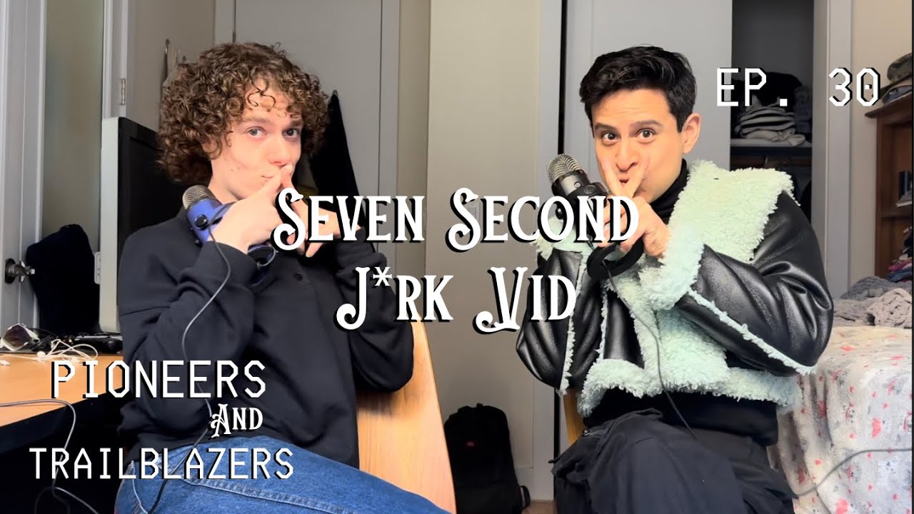 Seven Second J*rk Vid - EP 30 - YouTube