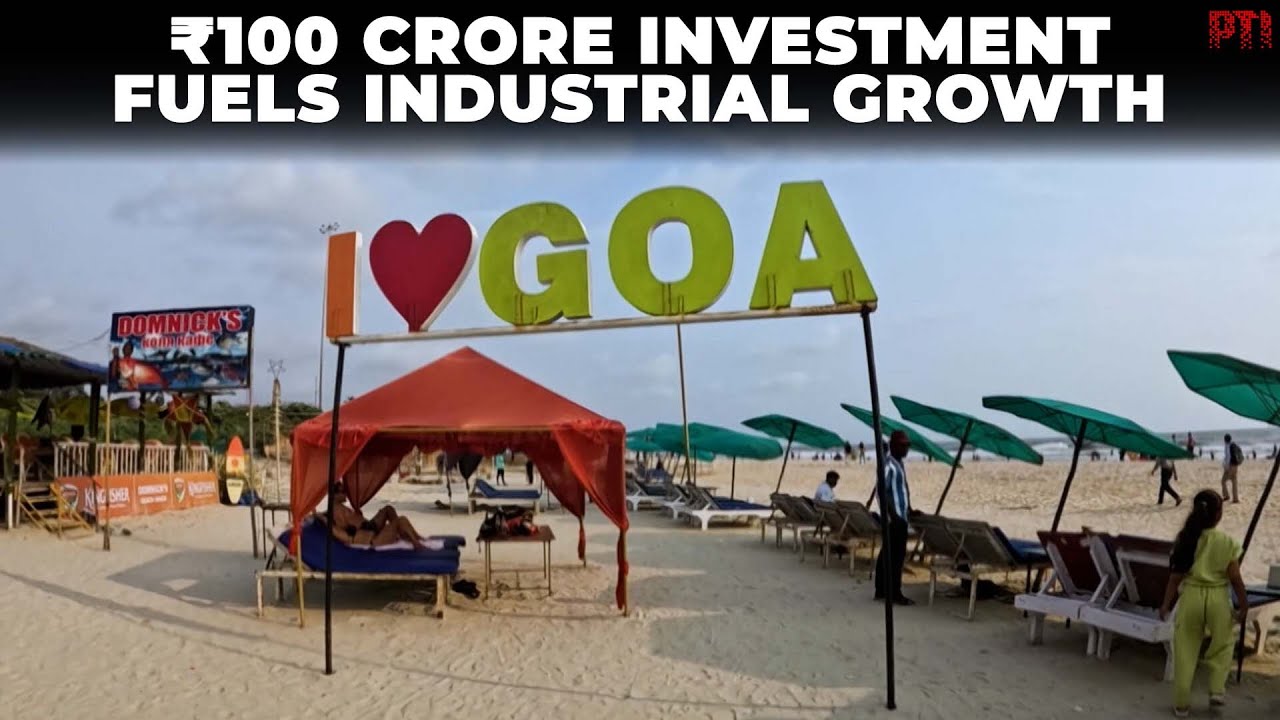 Goa: Industrial revolution of ₹100 crore investment driving economic ...