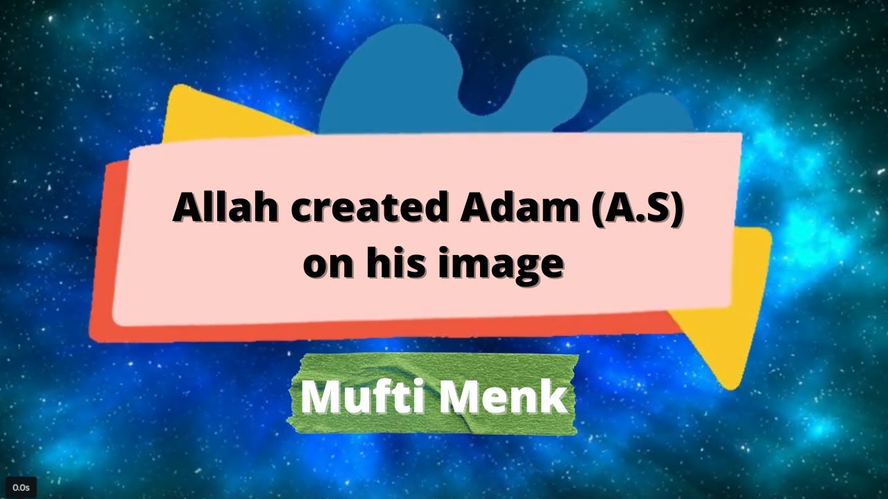 Allah created Adam (a.s) upon his image | Mufti Menk - YouTube
