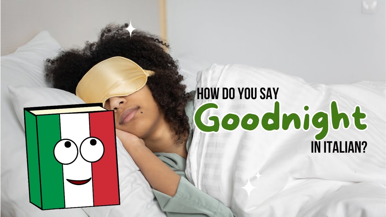 How to Say “Goodnight” in Italian 🌙🇮🇹 | Sweet Dreams = Buonanotte - YouTube