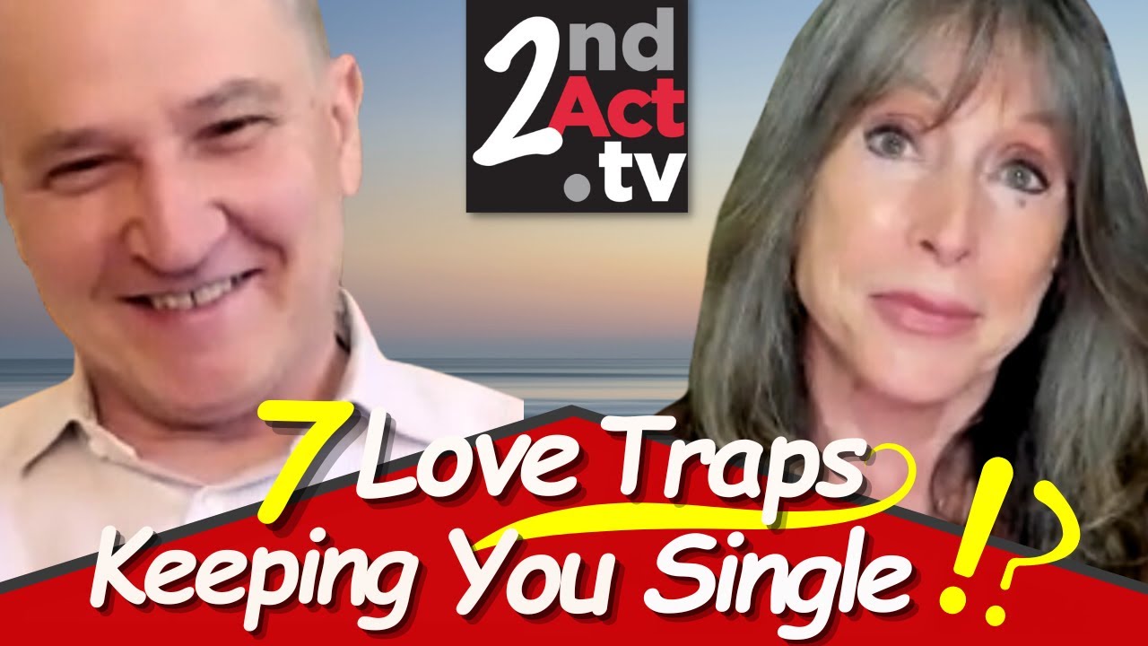 Finding Love after 50: The 7 Love Traps Keeping You Single! Unlocking ...
