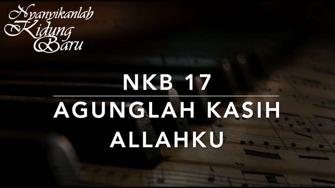 NKB 17 Agunglah Kasih Allahku (The Love of God) - Nyanyikanlah Kidung ...