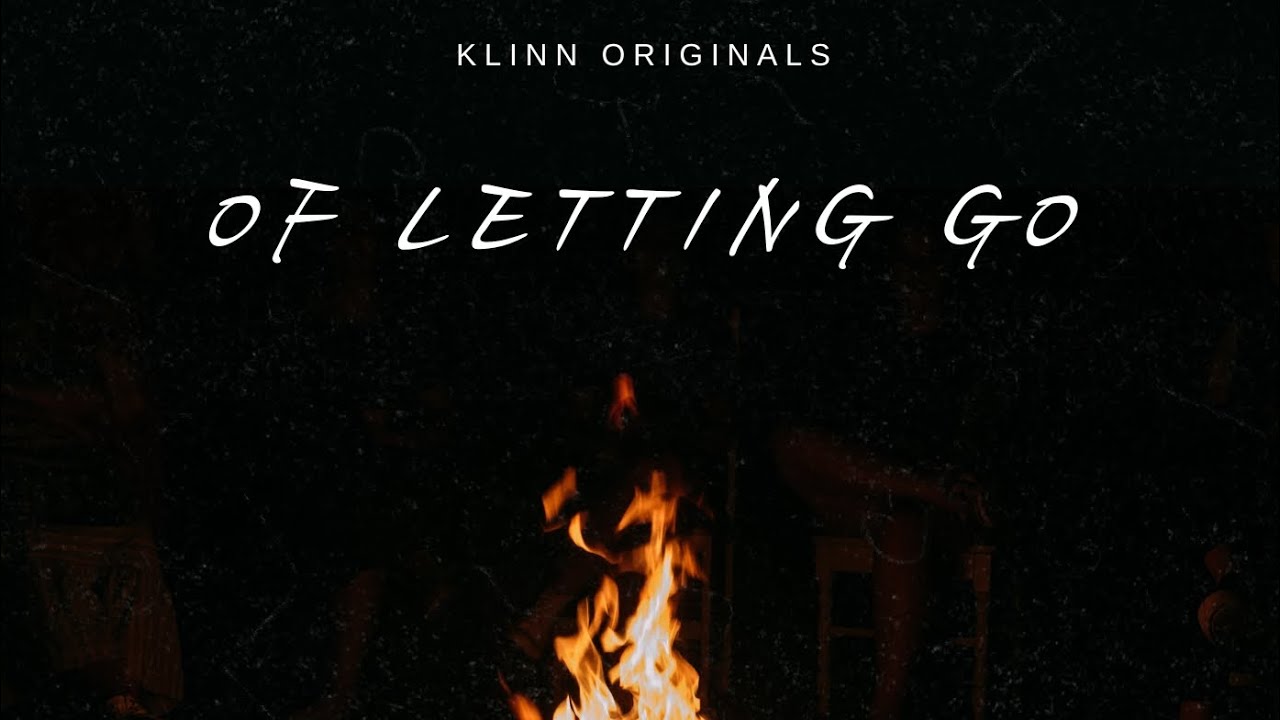 Of Letting Go - Klinn Originals - YouTube