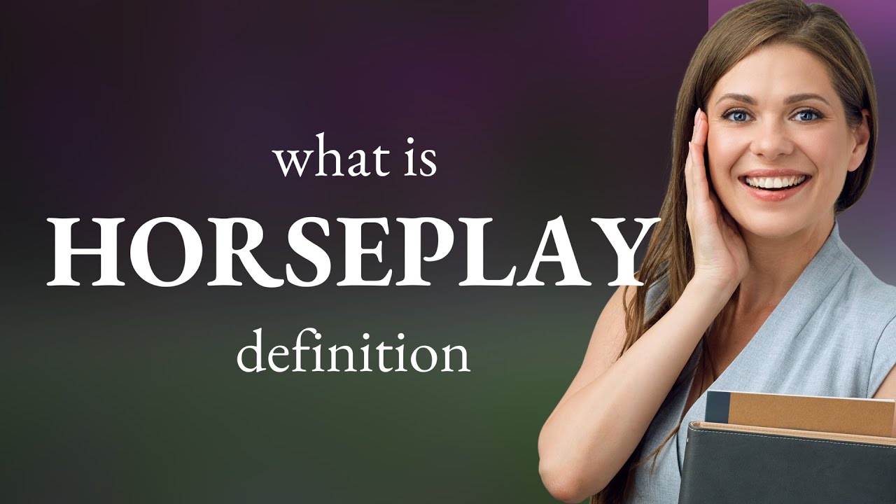 Horseplay • HORSEPLAY definition - YouTube
