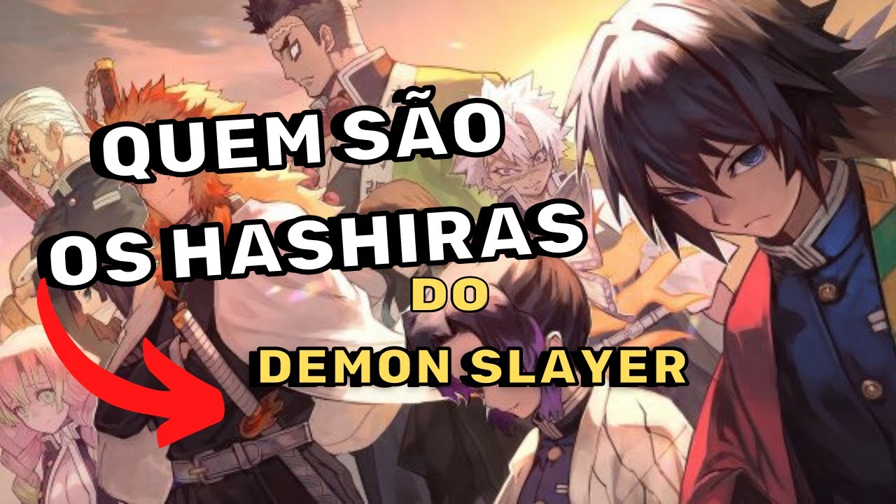 QUEM SÃO OS HASHIRAS DO DEMON SLAYER/descubra o nome dos nove hashiras ...
