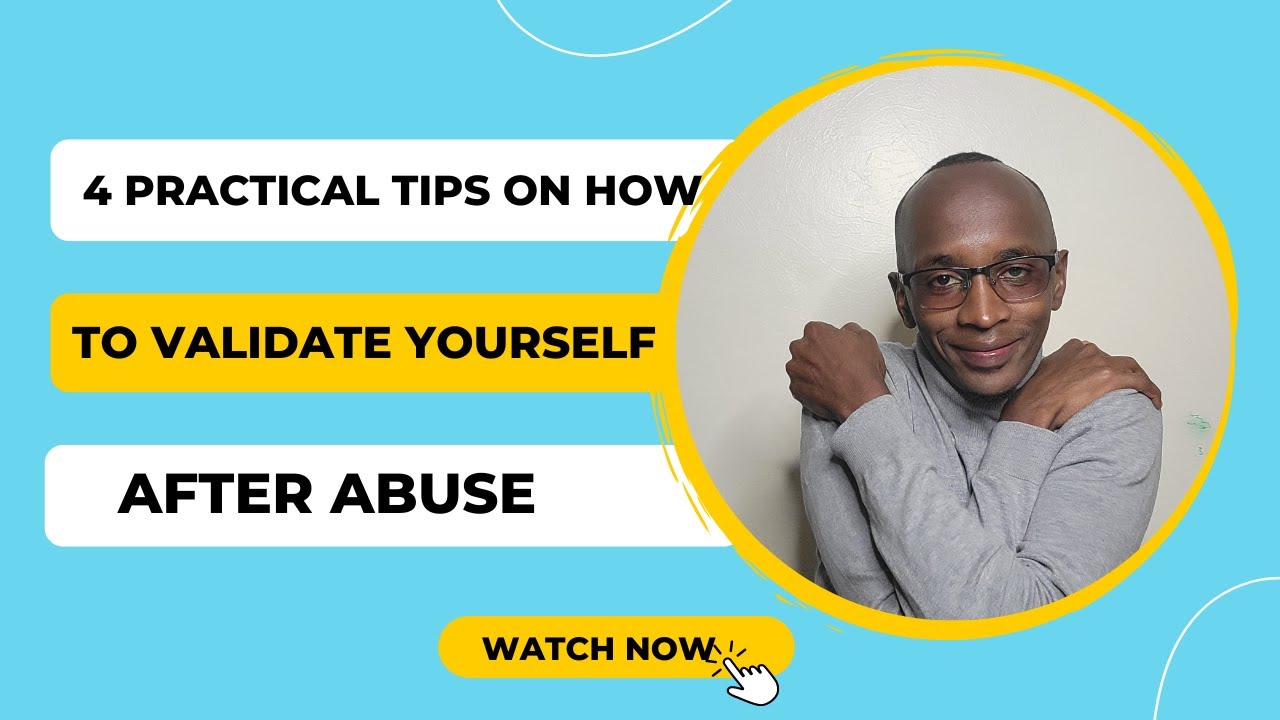 Self-Validation: 4 Way to Validate Yourself after Abuse - YouTube