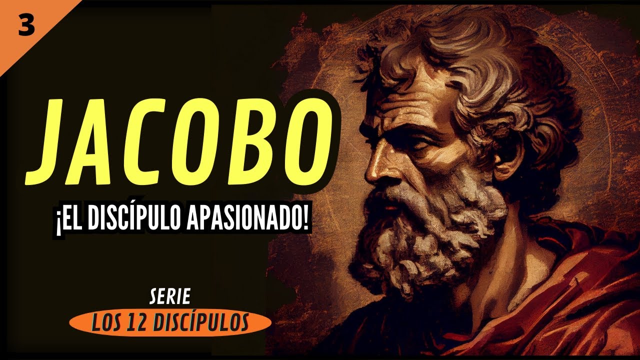 03. BIOGRAFÍA de JACOBO: El Discípulo APASIONADO || SERIE: "Los 12 ...