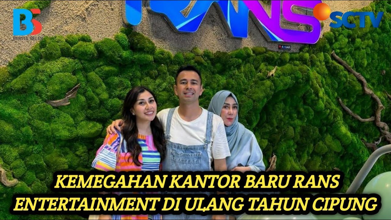 KEMEGAHAN KANTOR BARU RANS ENTERTAINMENT YANG DI GUNAKAN MERAYAKAN ULANGTAHUN CIPUNG RAYANZA ...