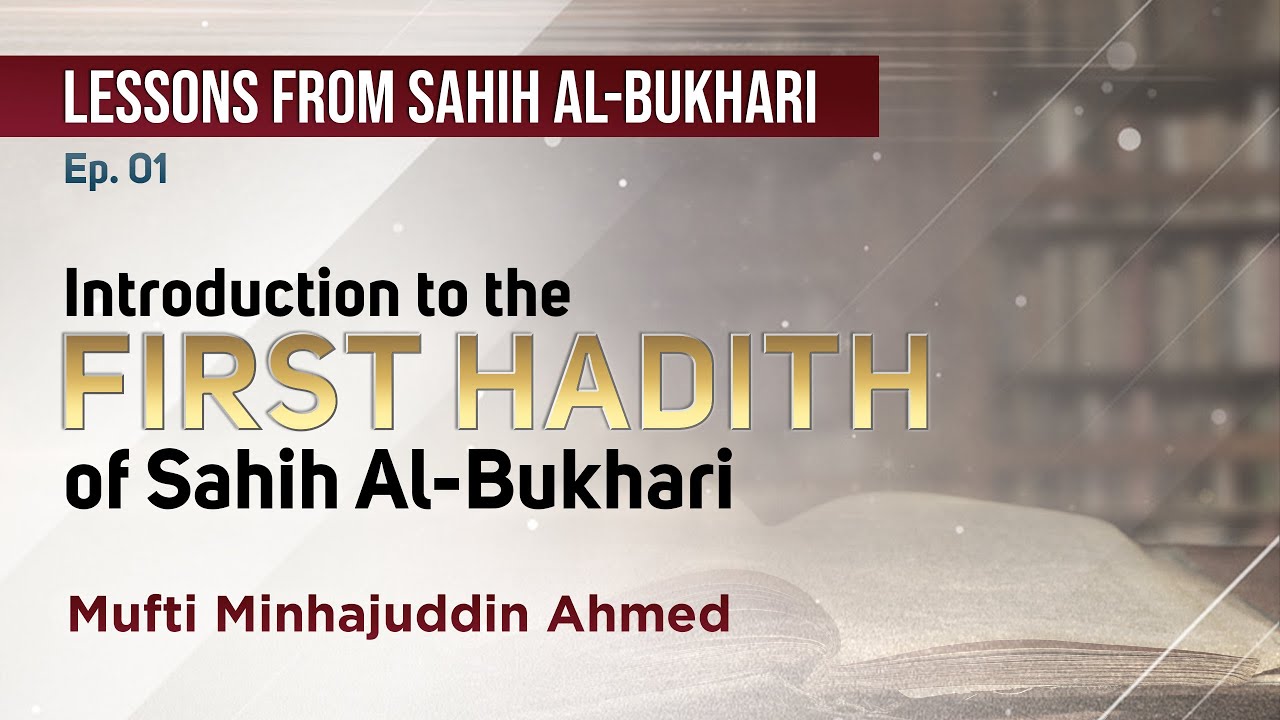 An Introduction to the First Hadith of Sahih Al-Bukhari | Ep.1 | Mufti ...