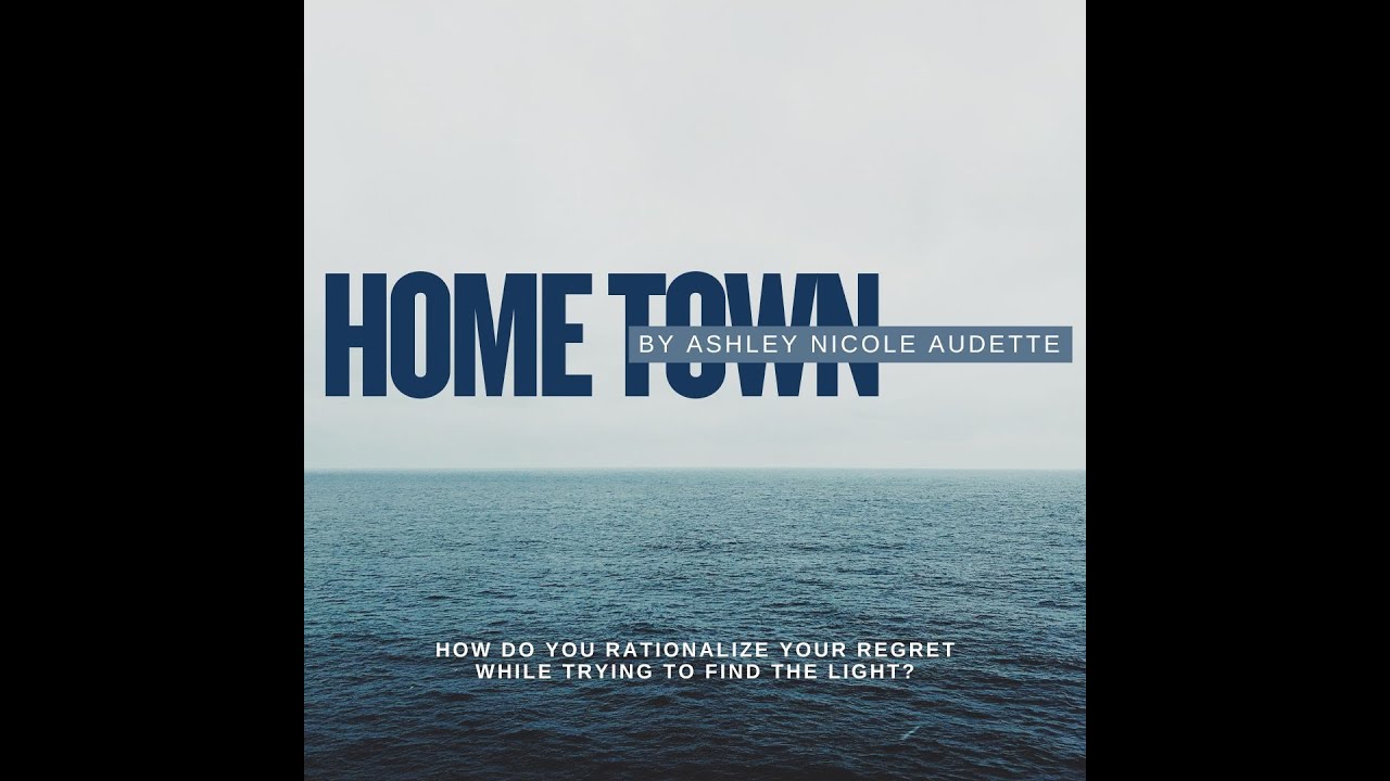 Home Town - Written by Ashley Nicole Audette - YouTube