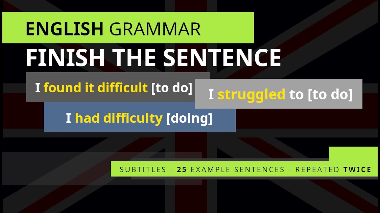Finish the Sentence FIND IT difficult HAVE difficulty (How to use them ...