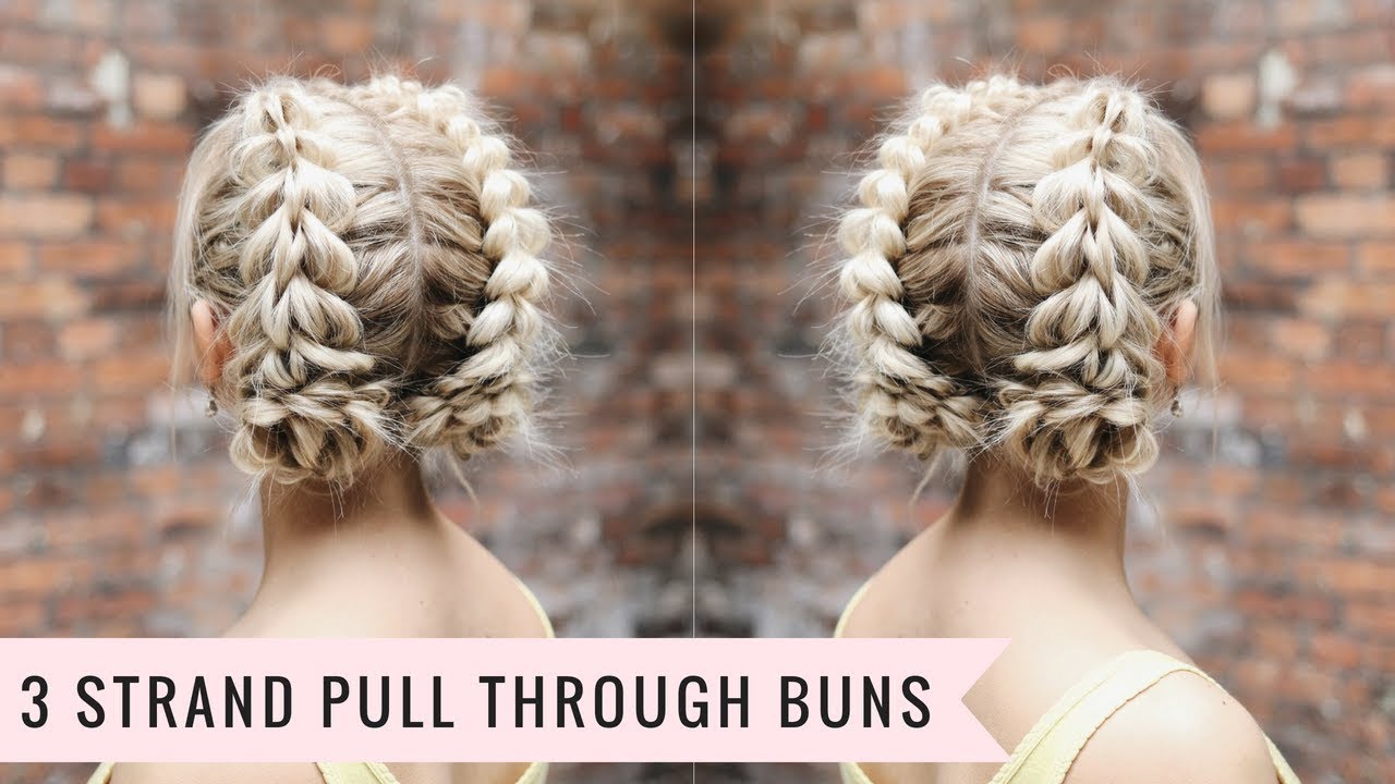 AMAZING 3 Strand Pull Through Buns by SweetHearts Hair - YouTube