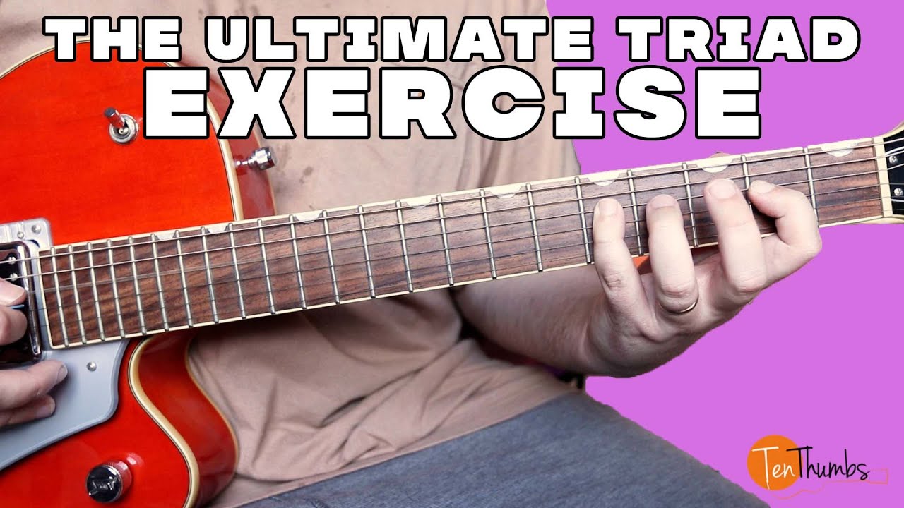 The Ultimate Guitar Exercise to Master Triads - YouTube
