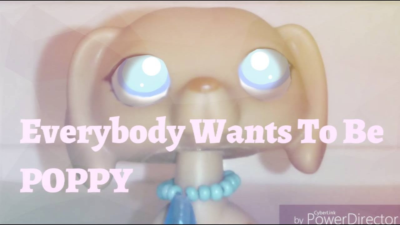 LPS : Everybody Wants To Be Poppy - MV!!!!!!!! (read description if u ...