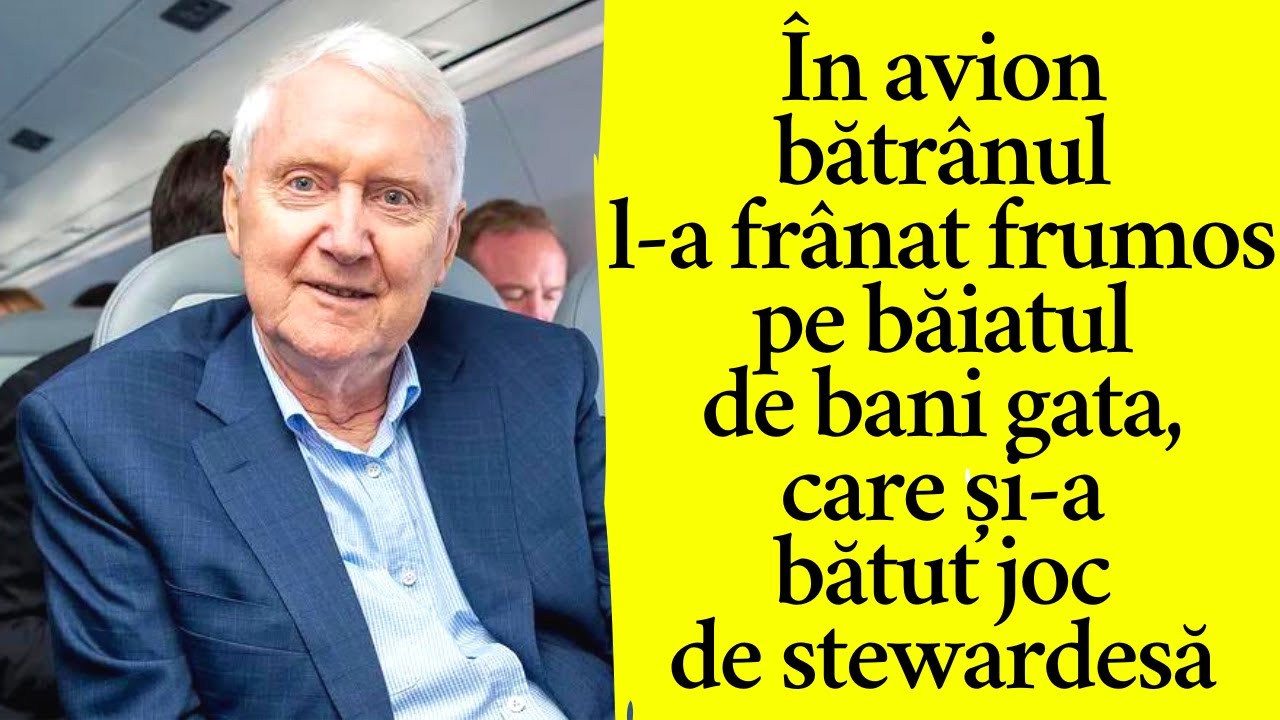 În avion bătrânul l-a frânat frumos pe băiatul de bani gata, care și-a ...