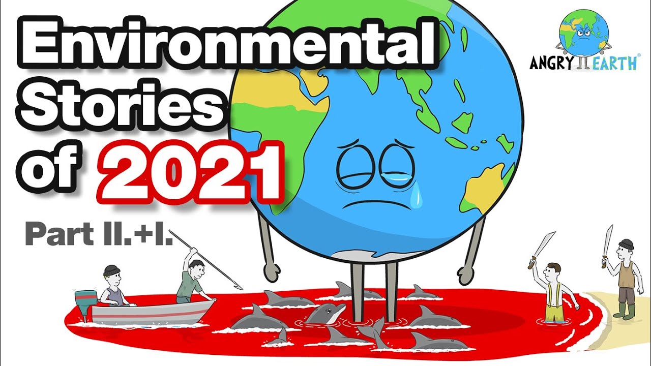 ANGRY EARTH images compilation 16 : Environmental Stories of 2021 ...