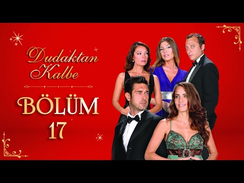Dudaktan Kalbe | 17. Bölüm
