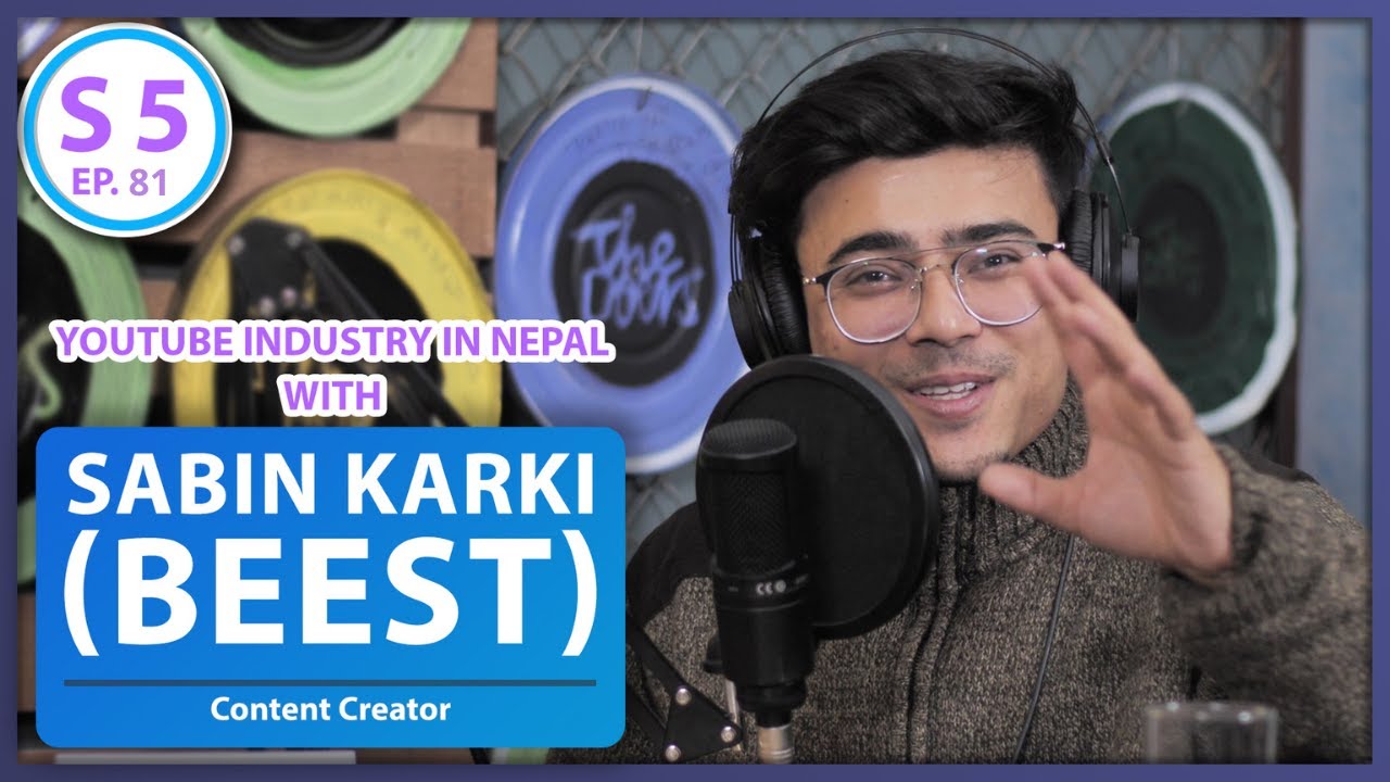 YOUTUBE INDUSTRY IN NEPAL ft. Sabin Karki -Beest | EP 81 | The Doers ...