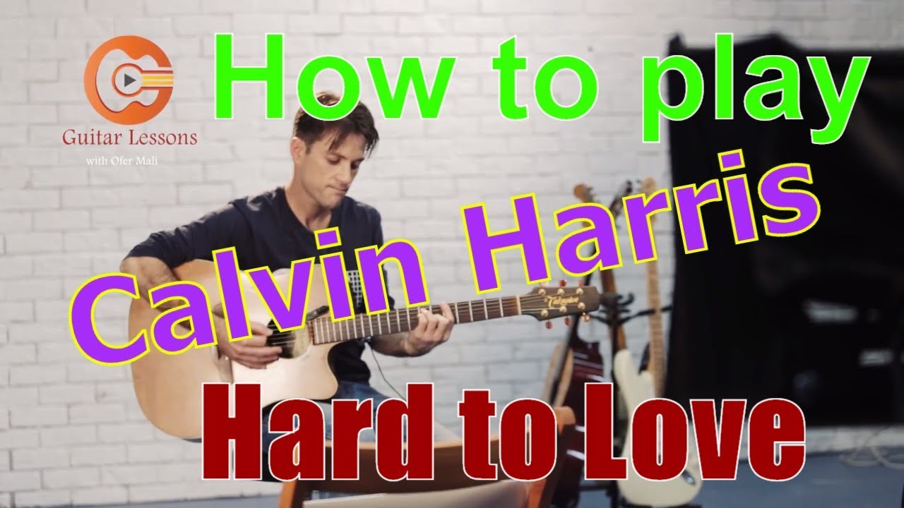 Calvin Harris - Hard to Love ft. Jessie Reyez (guitar lesson+chords ...