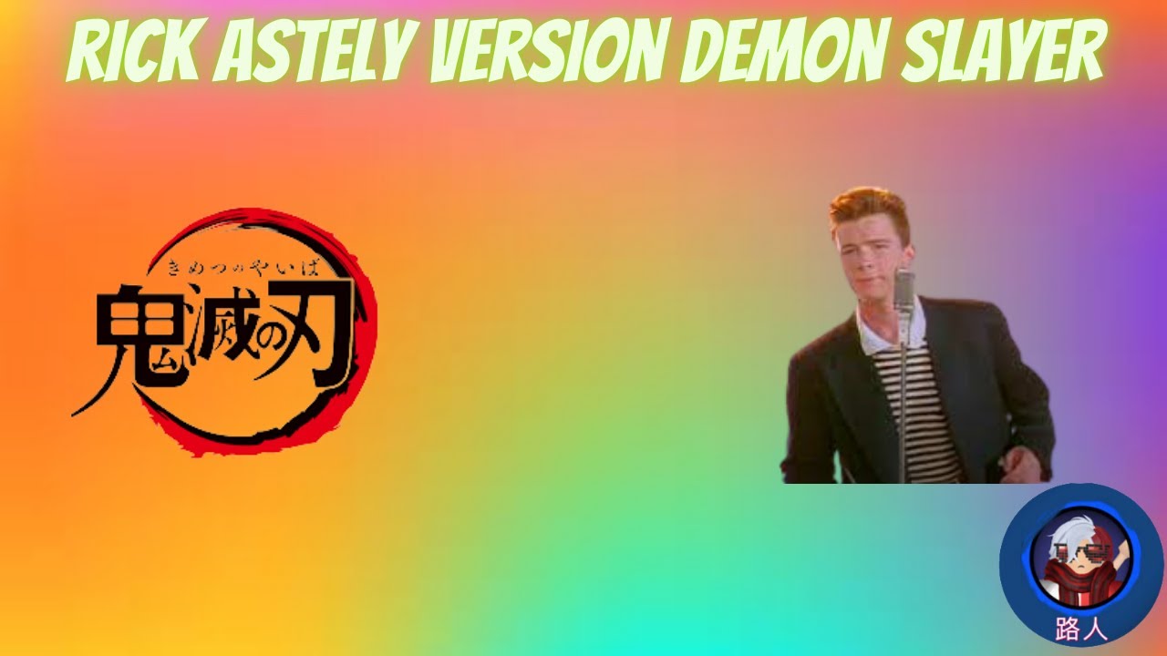 RICK ASTELY VERSION DEMON SLAYER...(not mine just share) - YouTube