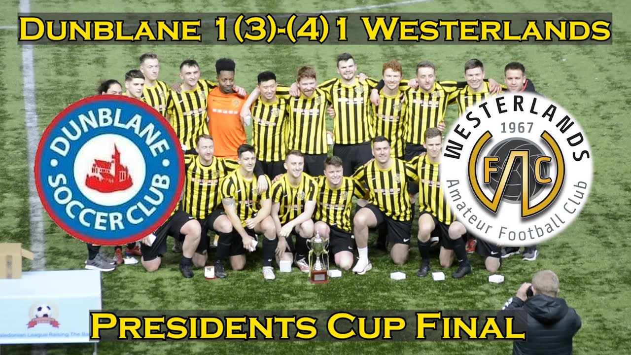 HIGHLIGHTS: Dunblane 1-1 Westerlands - 3-4 on Penalties - Presidents ...