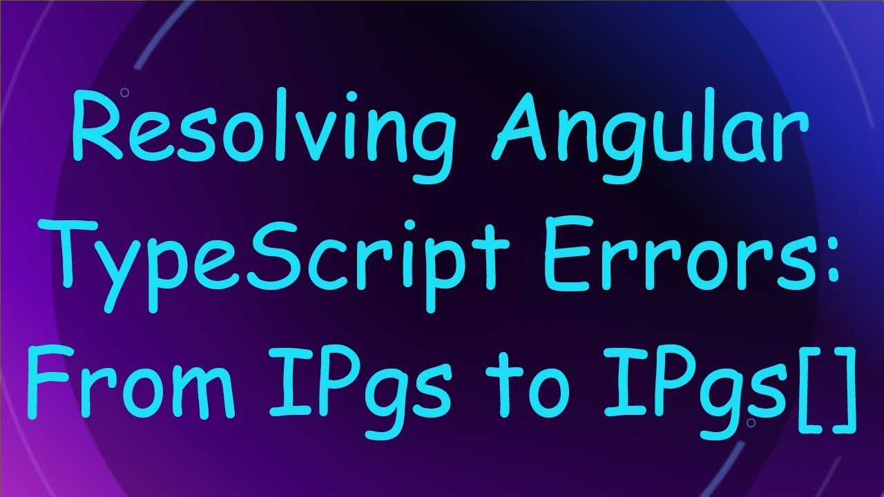 Resolving Angular TypeScript Errors: From IPgs to IPgs[] - YouTube