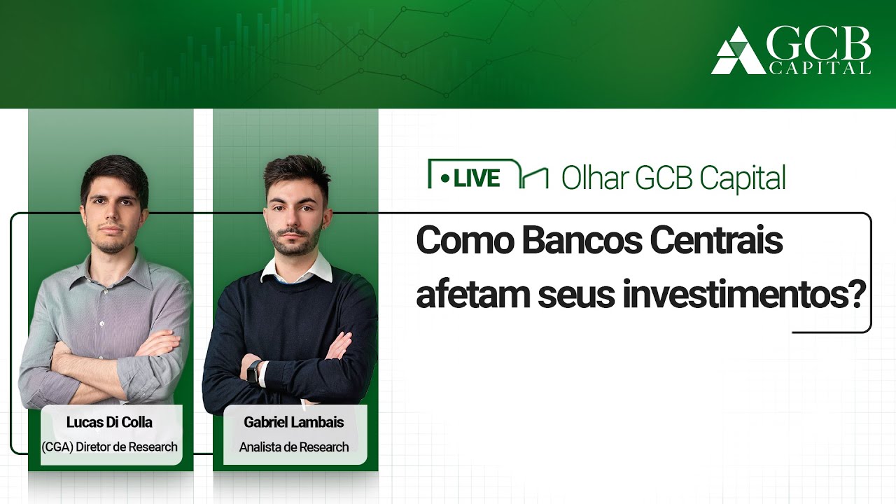 Olhar GCB Capital - Como os Bancos Centrais afetam seus investimentos ...