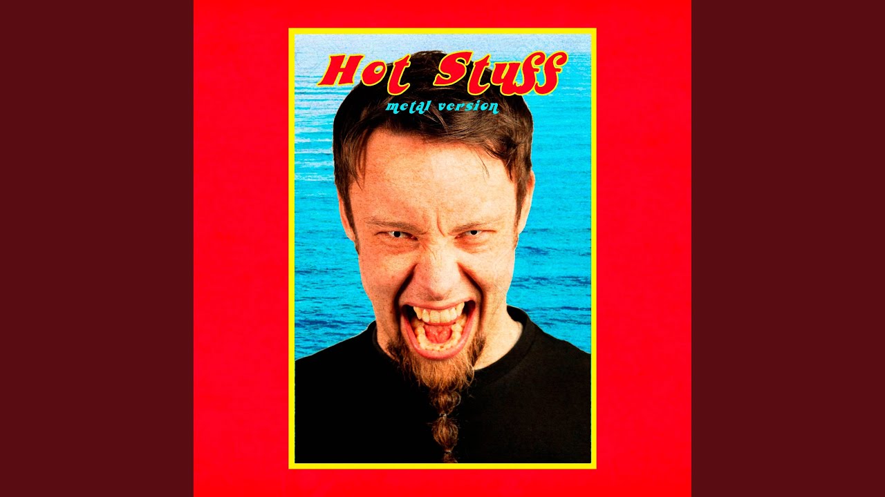 Hot Stuff (Metal Version) - YouTube