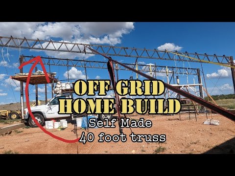 Off Grid Home Build - 40 foot truss - YouTube