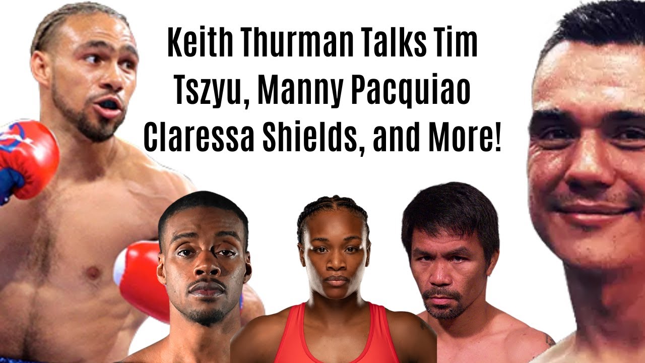 Full Interview: Keith Thurman talks about Tim Tszyu, Manny Pacquiao ...