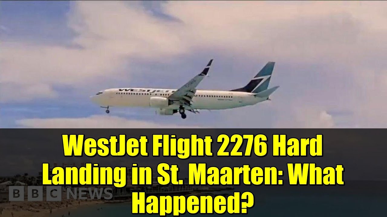 WestJet Flight 2276 Hard Landing in St. Maarten: What Happened? - YouTube