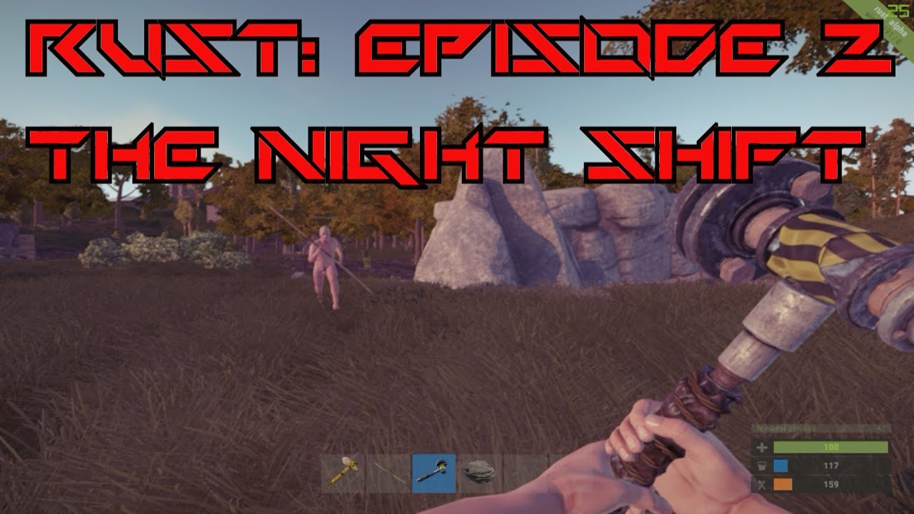 Rust Series: Episode 2 The Night Shift, Building a base. W/Friends ...