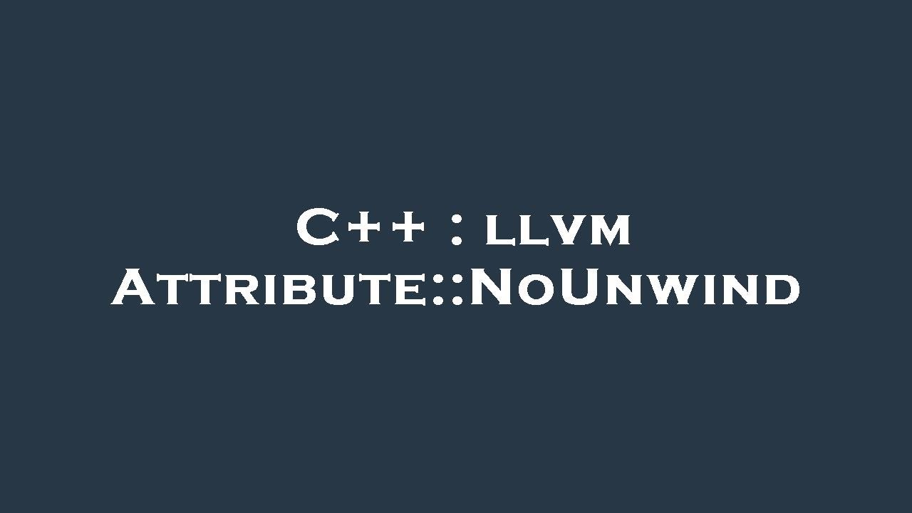 C++ : llvm Attribute::NoUnwind - YouTube