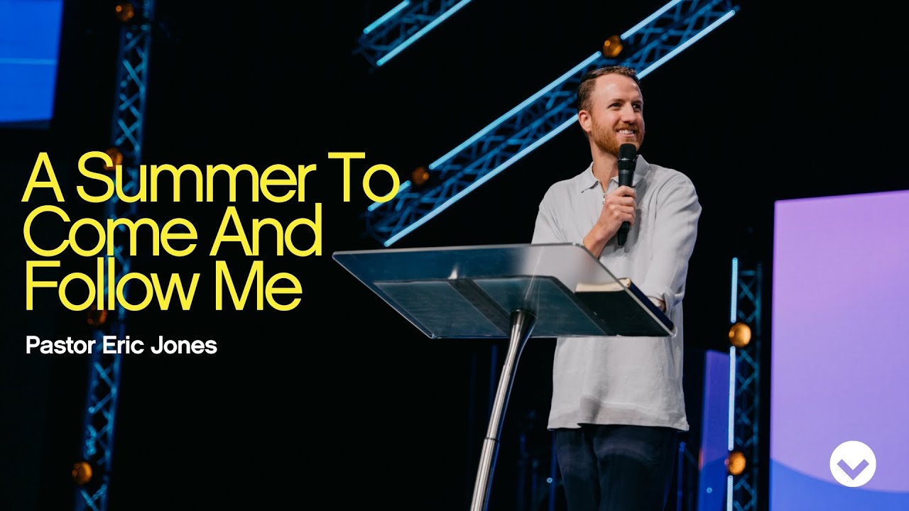A Summer To Come And Follow Me | Pastor Eric Jones - YouTube