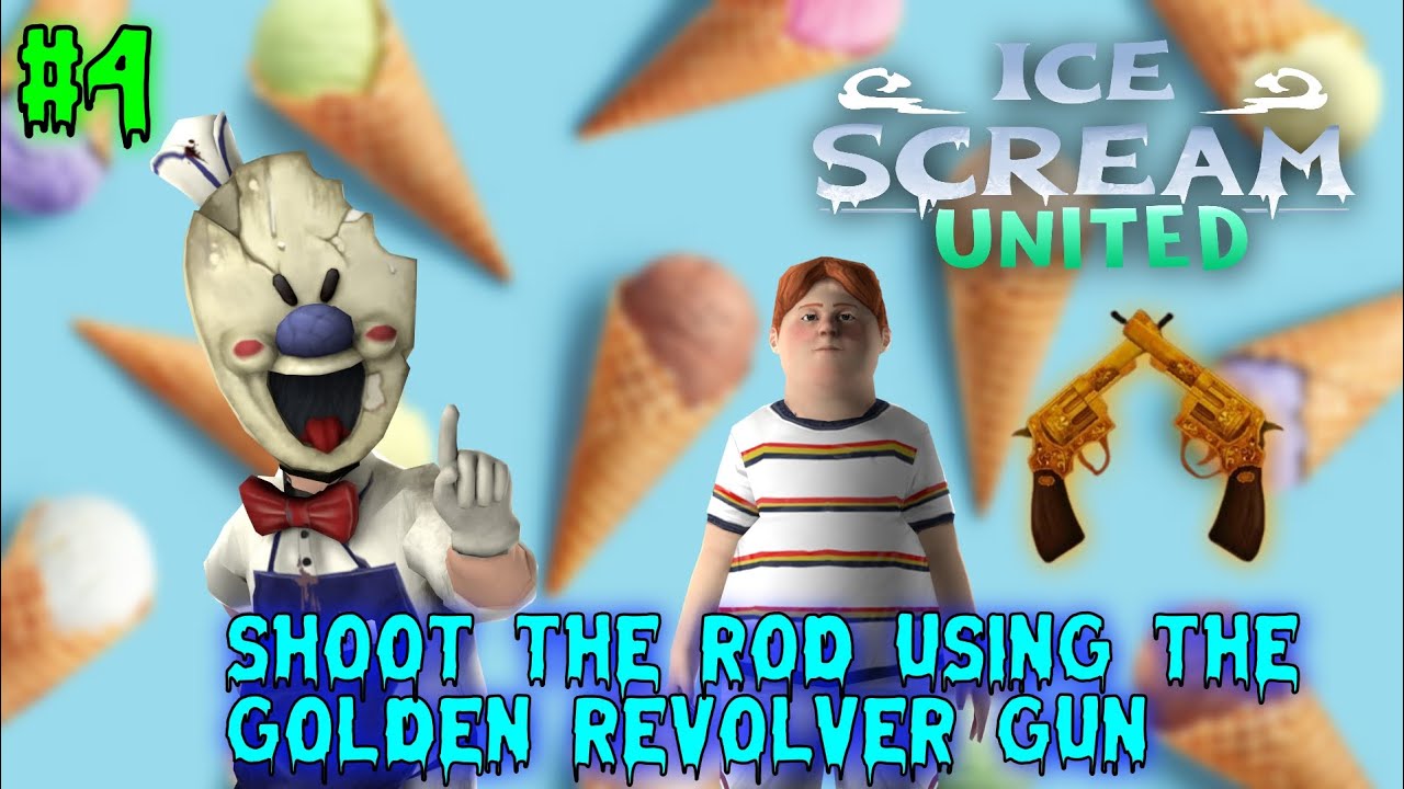 Shoot the Rod using a Pistol Golden Revolver Gun 🔫 || Ice Scream United ...