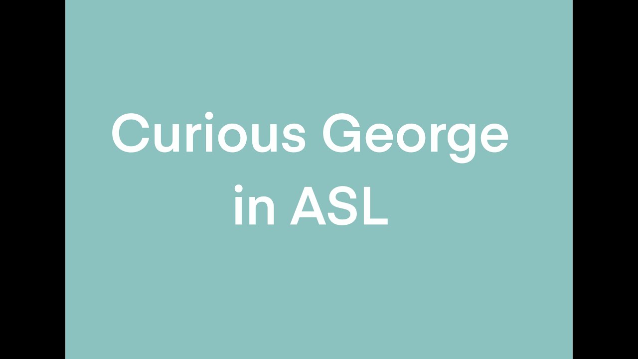 Curious George - ASL interpretation - YouTube