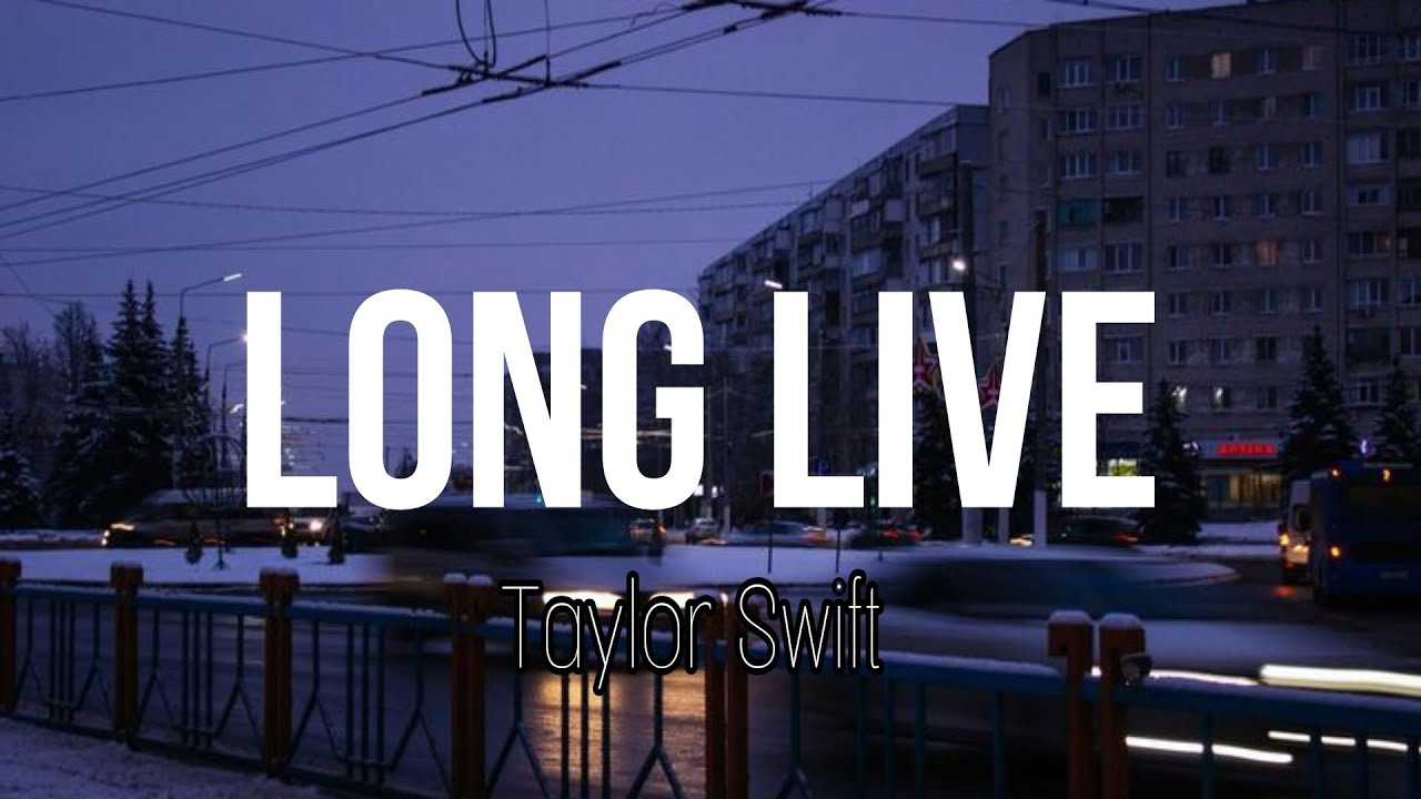 LONG LIVE - Taylor Swift (Lyrics) - YouTube