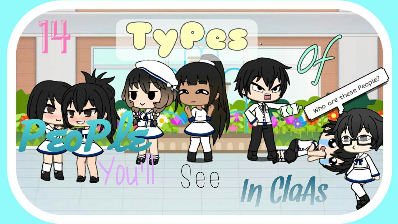 14 types of students in Class/School | Gacha life - YouTube