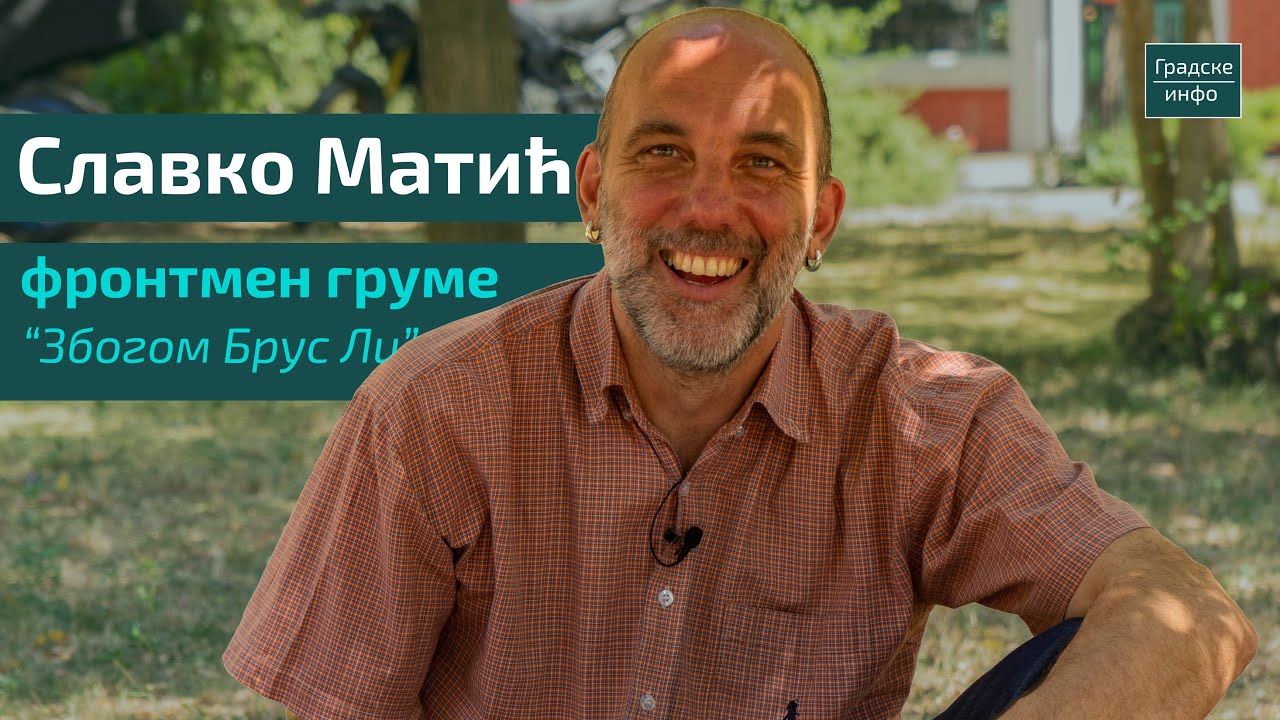 Zbogom Brus Li - Slavko Matić - Lice grada | Gradske info - YouTube