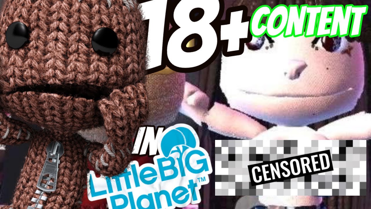 18+ CONTENT IN LITTLEBIGPLANET?! | The Community Has Lost It - YouTube