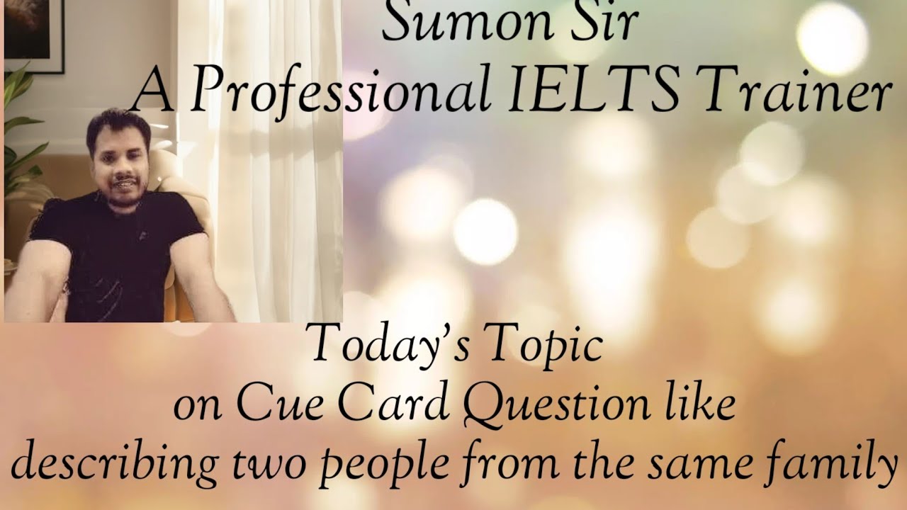 How to answer on a Cue Card Question in IELTS like describing two ...