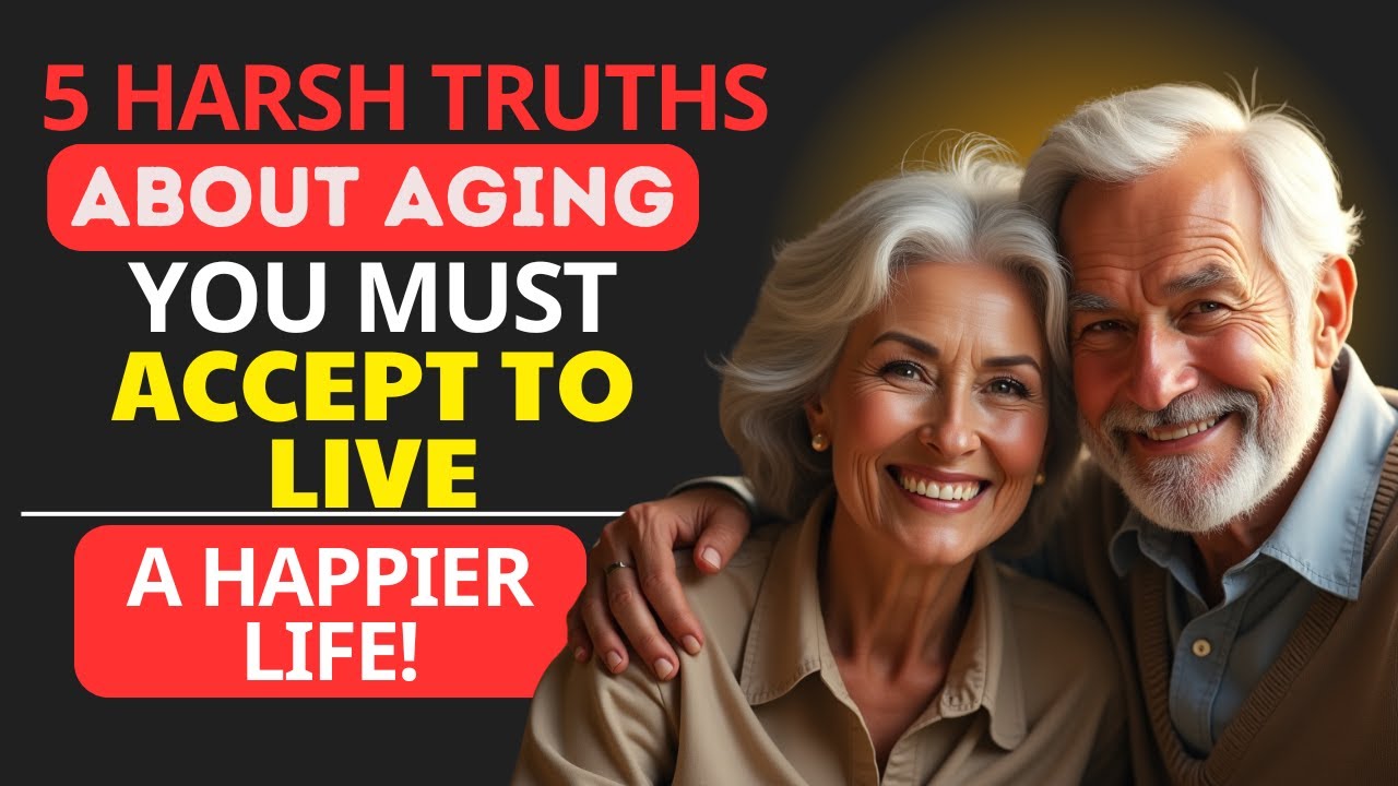5 Harsh Truths About Aging You MUST Accept to Live a Happier Life ...