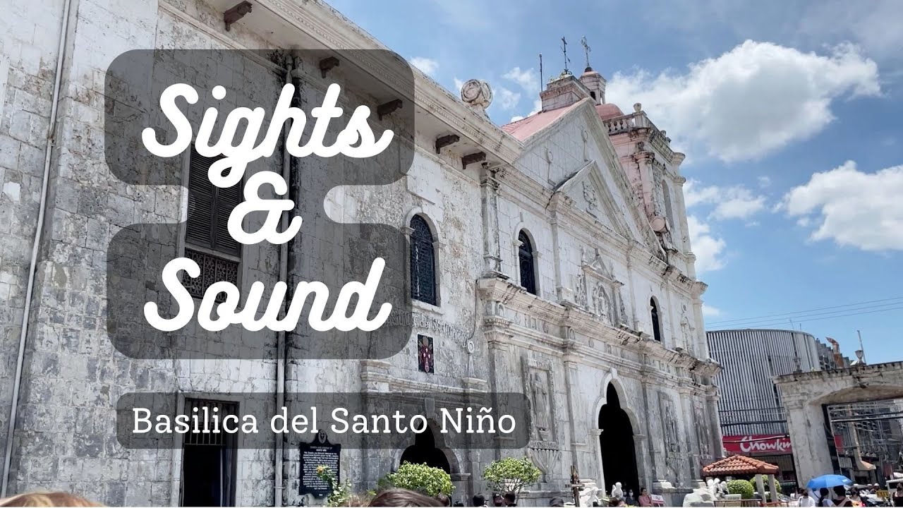 Basilica del Santo Niño Church Sights and Sound | Cebu City ...