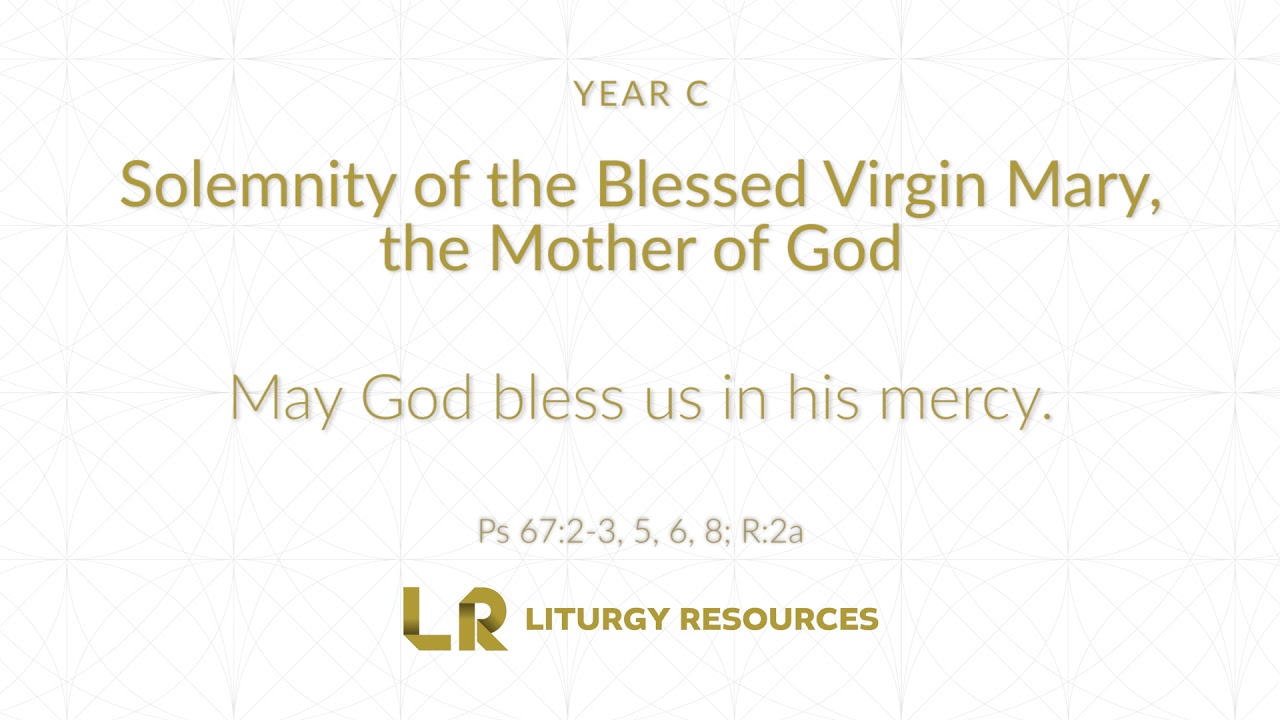 Solemnity of the Blessed Virgin Mary, The Mother of God: Psalm 67 (May ...