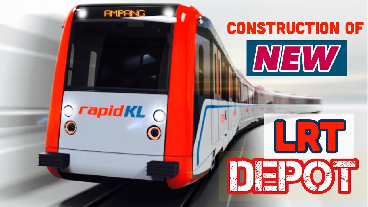 THE CONSTRUCTION OF NEW LRT DEPOT AT KKSB PUTRA HEIGHTS - YouTube