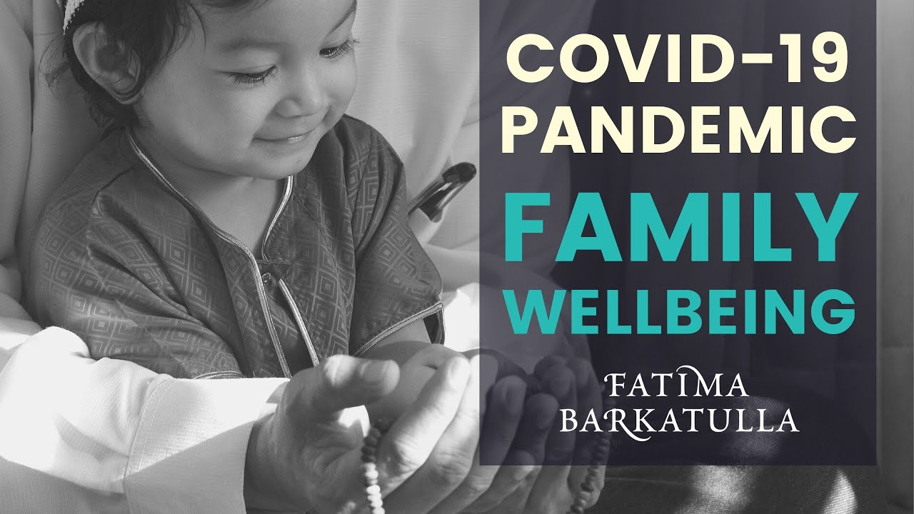 Covid Pandemic and Family Well-being | Ustadha Fatima Barkatulla ...