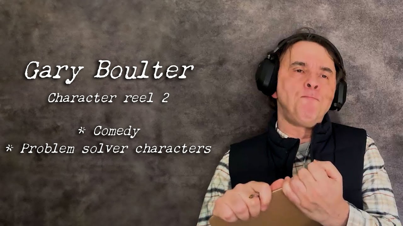 Gary Boulter - Actor - Character reel 2 - YouTube