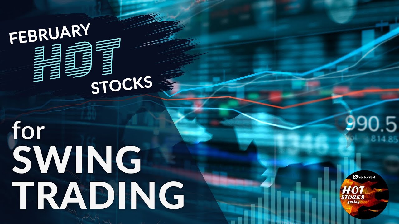 Swing Trading Hot Stocks Panel - February 2020 | VectorVest - YouTube