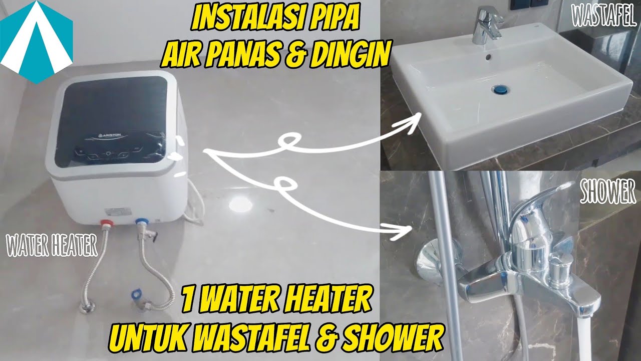 1 Water heater untuk 2 titik kran ( wastafel dan shower) || instalasi ...